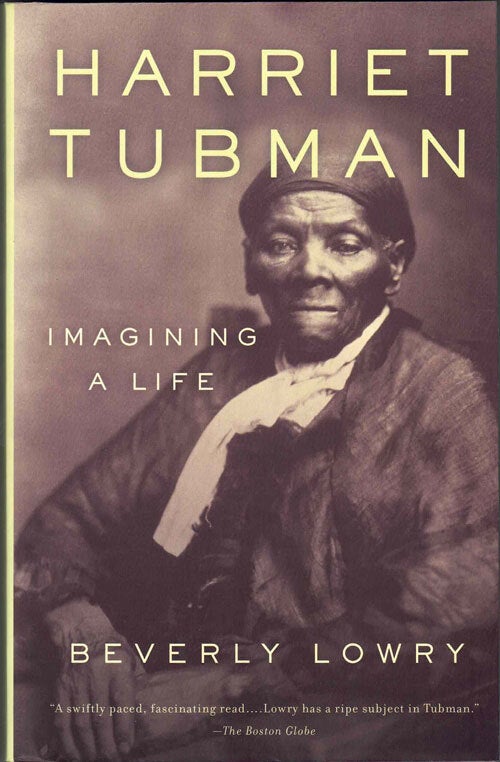 Harriet Tubman: Imagining a Life | Beverly Lowry | Later printing